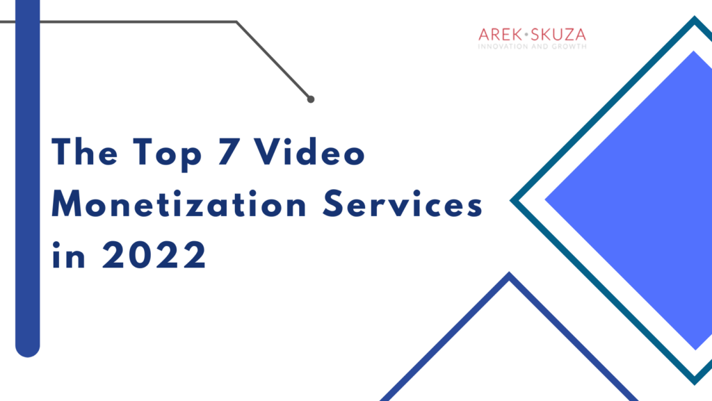 The Top 7 Video Monetization Services in 2022 - Arek Skuza