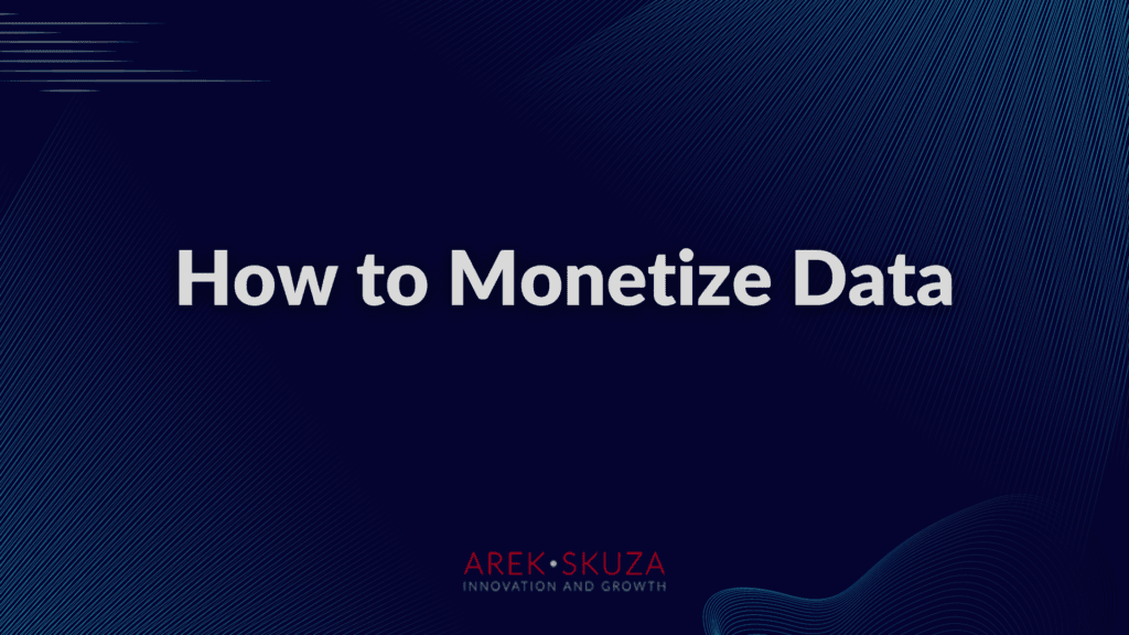 How to Monetize Data - Arek Skuza