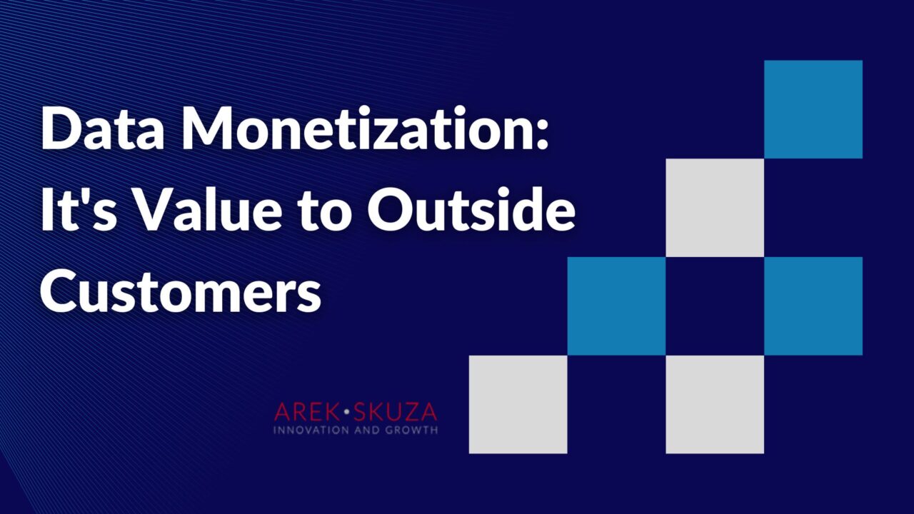 Data Monetization: It's Value to Outside Customers - Arek Skuza