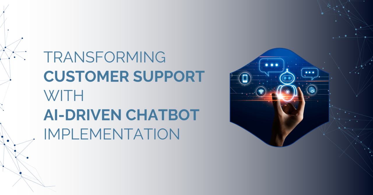 Transforming Customer Support with AI-Driven Chatbot Implementation