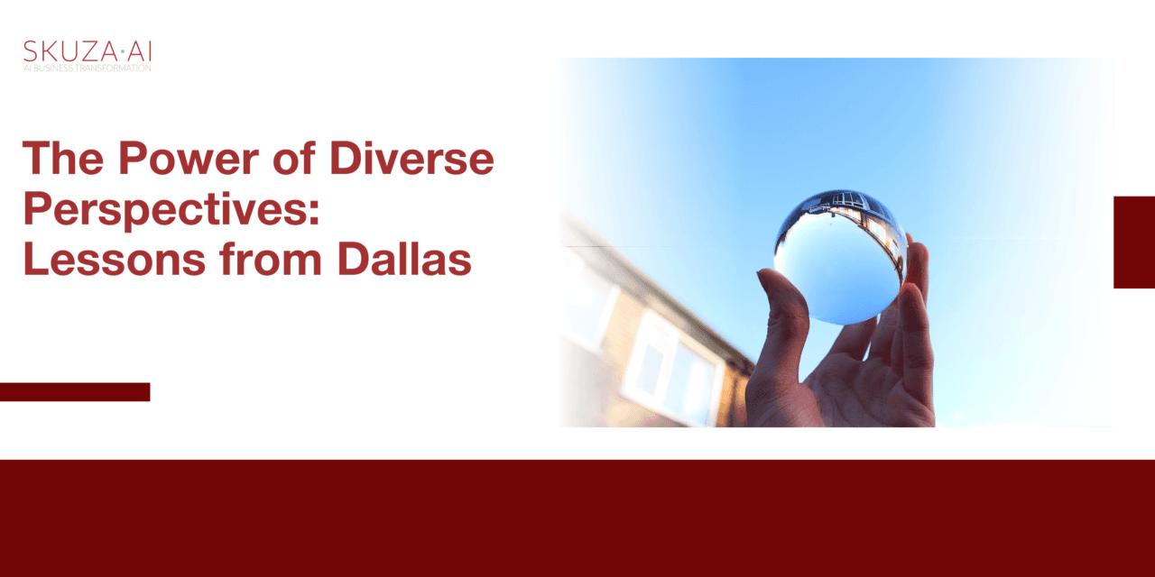 The Power of Diverse Perspectives: Lessons from Dallas - Arek Skuza